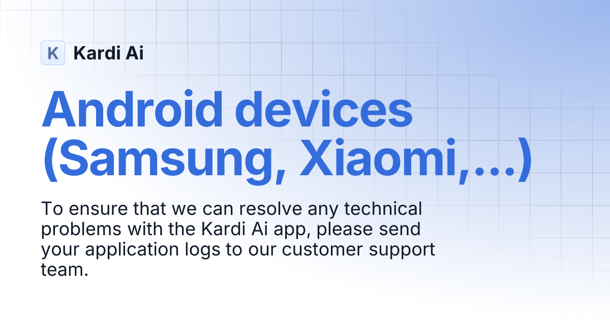 Android devices (Samsung, Xiaomi,...) | en | Kardi Ai