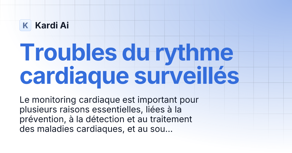 Troubles du rythme cardiaque surveillés | Kardi Ai