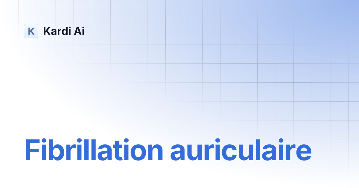 Fibrillation auriculaire | fr | Kardi Ai